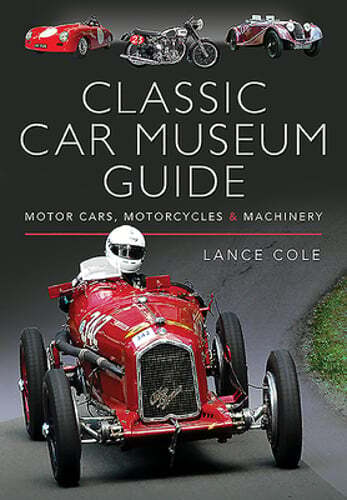 Classic Car Museum Guide: Motor Cars, Motorcycles and Machinery by ...