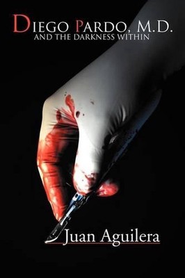 Diego Pardo, M.D.: And the Darkness Within by Juan Aguilera (English ...
