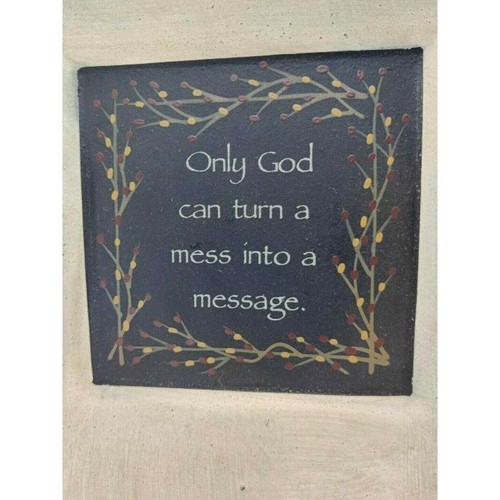 The Hearthside Collection Only God Can Turn a Mess Into A Message ...