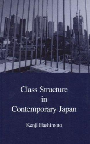 Japanese Society Ser.: Class Structure in Contemporary Japan by Kenji ...