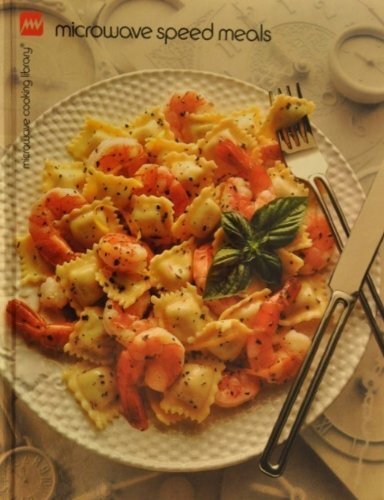 MICROWAVE SPEED MEALS. MICROWAVE COOKING LIBRARY. By Barbara Methven ...