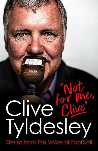 Not For Me, Clive: Stories From the Voice of Football By Clive T | eBay