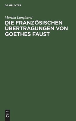 Die franzsischen bertragungen von Goethes Faust by Martha Langkavel ...