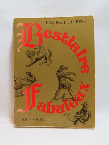 Bestiaire Fabuleux - Cryptozoologie Mythologie - Jean-Paul Clébert ...