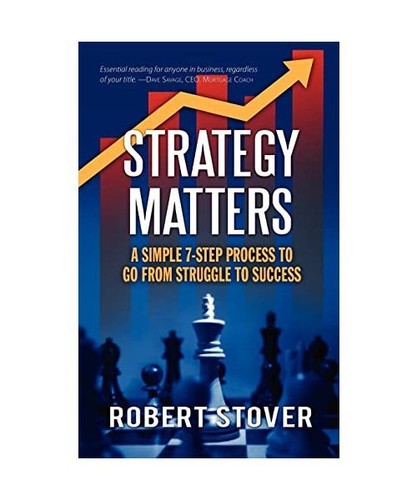 Strategy Matters: A Simple 7-Step Process to Go from Struggle to ...