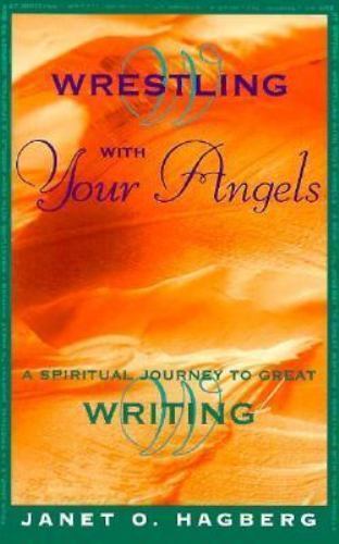 Wrestling with Your Angels : A Spiritual Journey to Great Writing by ...