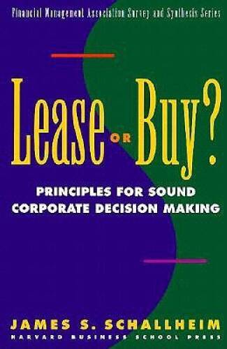 Lease or Buy: Principles for Sound Decision Making (Financial ...