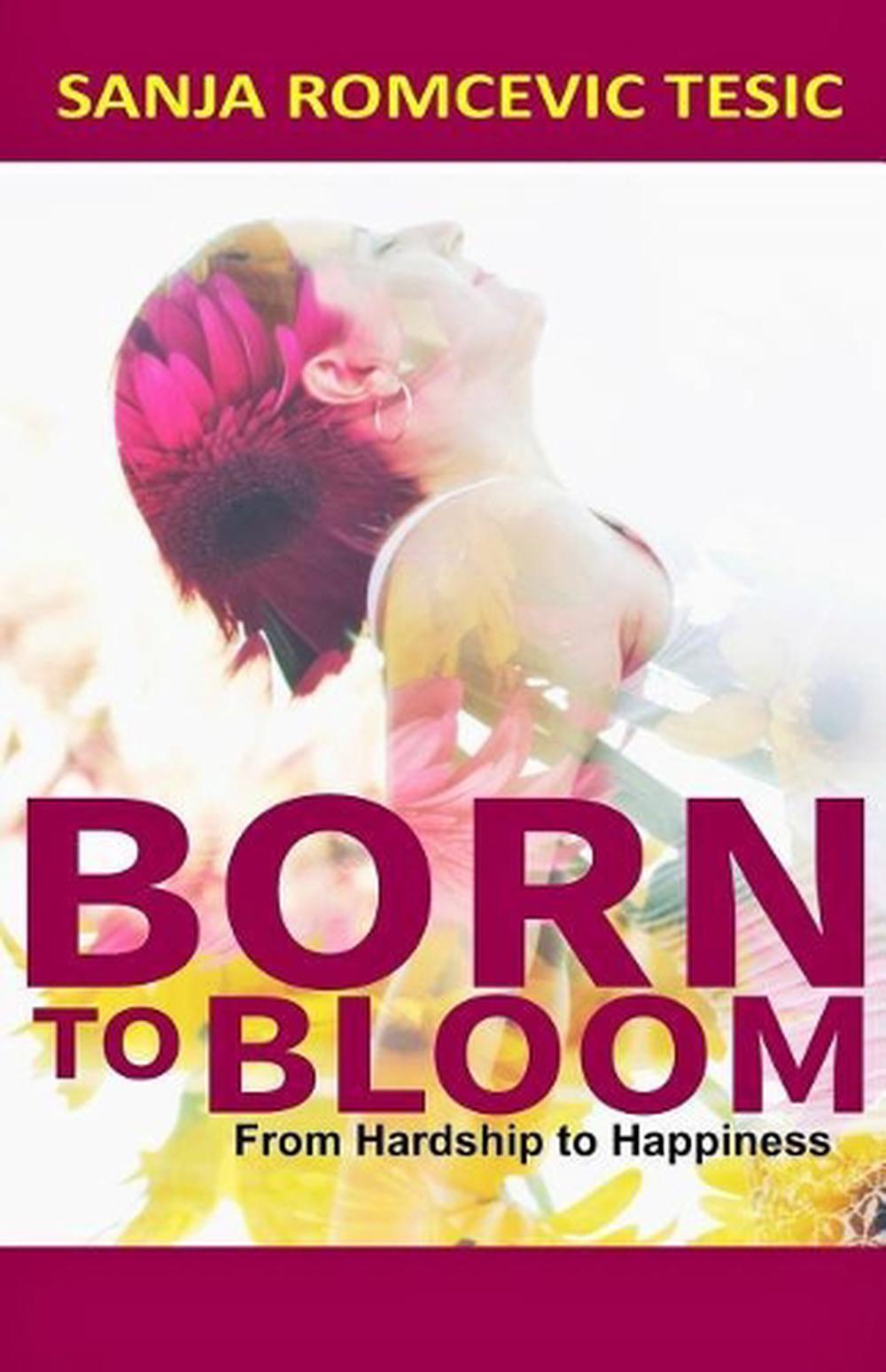 Born to Bloom: From Hardship to Happiness by Zeljka Vladic (English ...