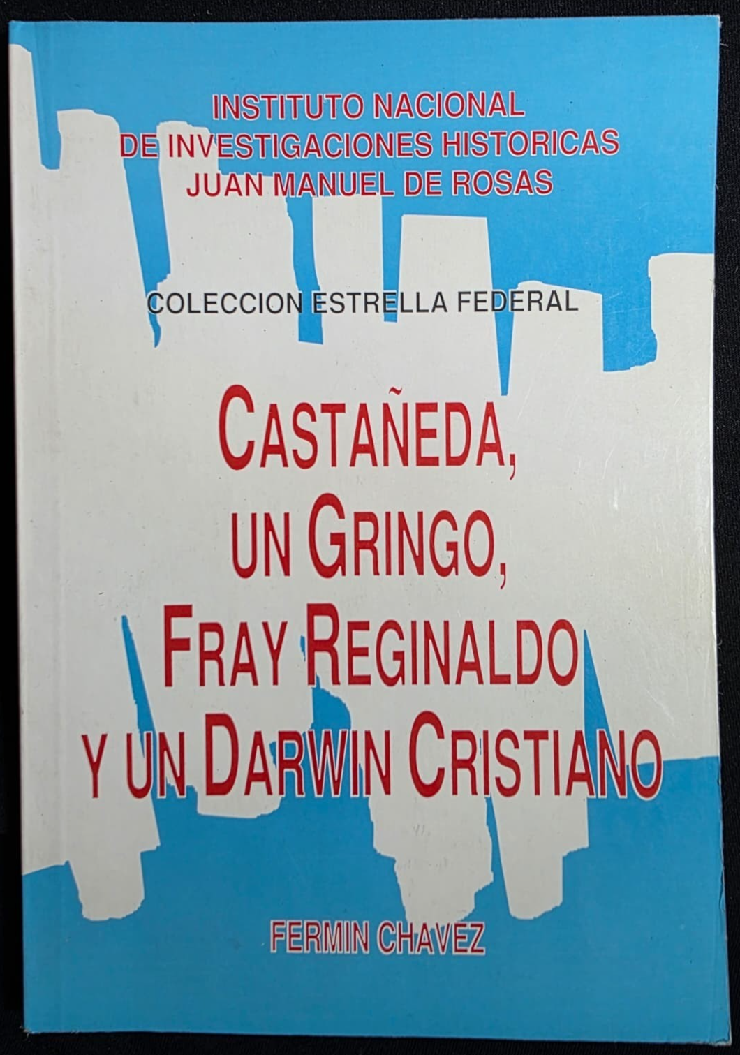 Castaneda, Un Gringo, Fray Reginaldo Y Un Darwin Cristiano by Fermin ...