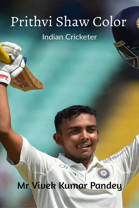 Prithvi Shaw Color : Indian Cricketer – Mr Vivek Kumar Pandey ...