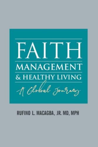 Faith, Management and Healthy Living : A Global Journey by Rufino L ...