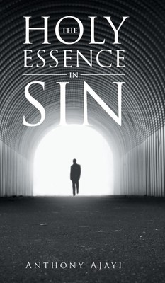 The Holy Essence in Sin by Anthony Ajayi (English) Hardcover Book ...