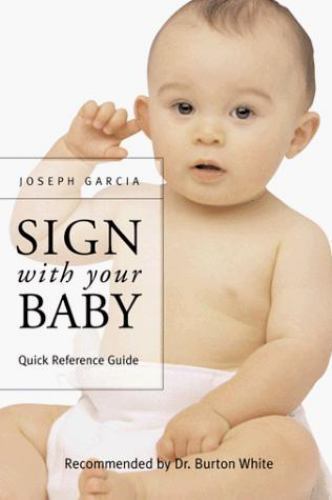 Sign with Your Baby Quick Reference Guide: How to Communicate with ...
