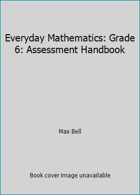 Everyday Mathematics: Grade 6: Assessment Handbook by Max Bell | eBay