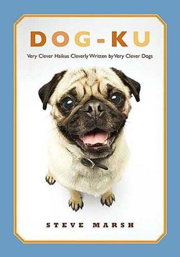 Dog-Ku: Very Clever Haikus Cleverly Written by Very Clever Dogs by ...