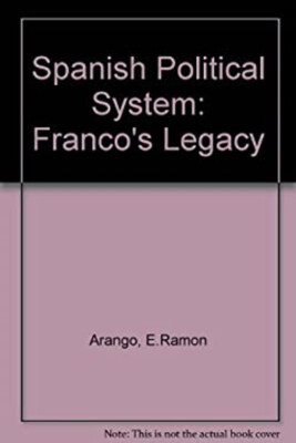 The Spanish Political System Library Binding E. Ramon Arango ...