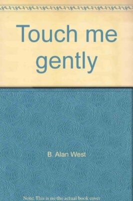 Touch me gently [Paperback] B. Alan West | eBay.de