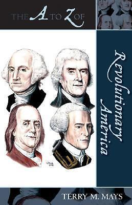 to Z of Revolutionary America by Terry M. Mays (2007, Trade Paperback ...