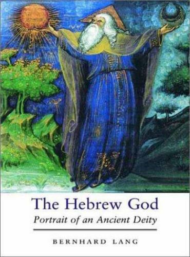 The Hebrew God : Portrait of an Ancient Deity by Bernhard Lang (2002 ...