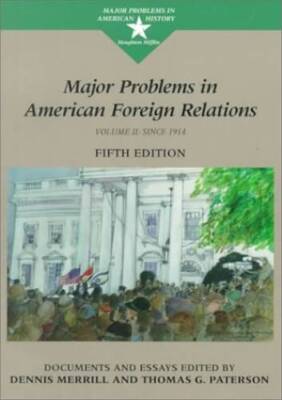 Major Problems In American Foreign Relations: Documents And Essays ...