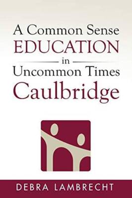 A Common Sense Education in Uncommon Times: Caulbridge - Paperback ...