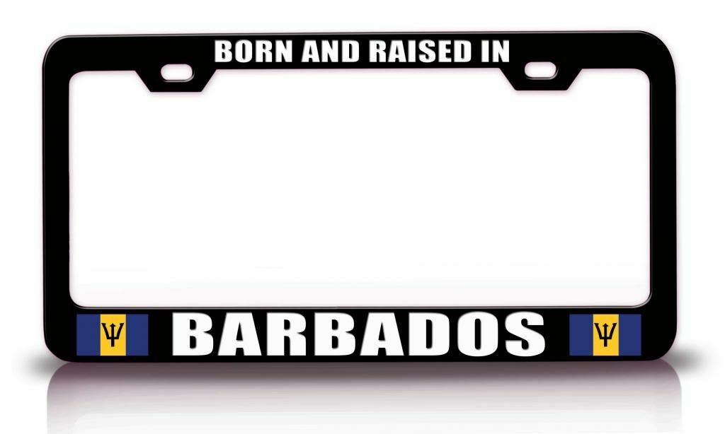 BORN AND RAISED IN BARBADOS Flag License Plate Frame-CAN PERSONALIZE | eBay