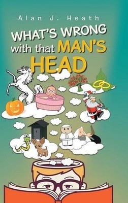 WHAT'S WRONG with that MAN'S HEAD by Alan J. Heath (English) Hardcover ...