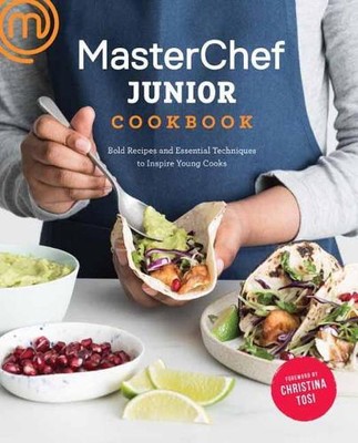 Masterchef Junior Cookbook: Bold Recipes and Essential Techniques to ...