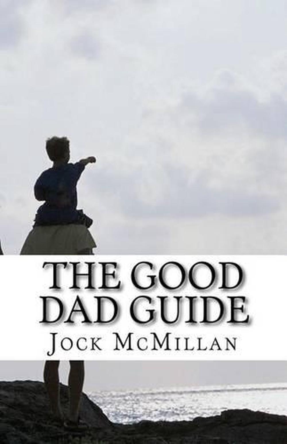 The Good Dad Guide: A 30 minute guide to parenting for fathers (and ...