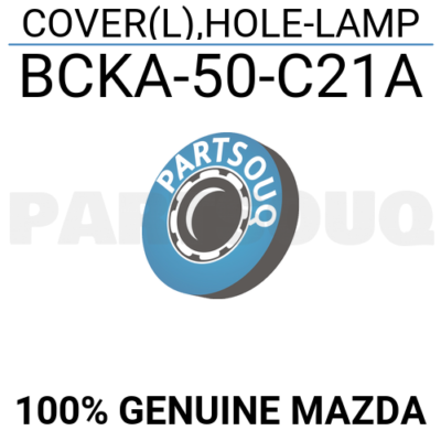 BCKA50C21A Genuine Mazda COVER(L),HOLE-LAMP BCKA-50-C21A | eBay