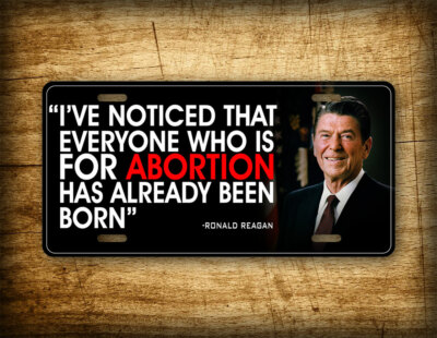 Ronald Reagan Abortion Quote License Plate Pro-Life Anti-Abortion Auto ...