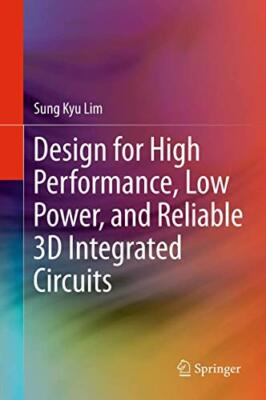 Design for High Performance, Low Power, and Reliable 3D Integrated ...