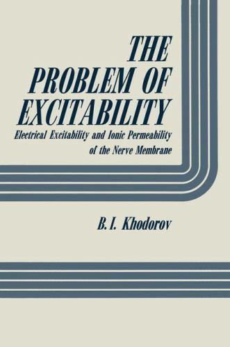 Problem of Excitability : Electrical Excitability and Ionic ...