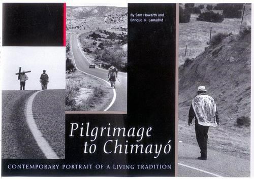 Pilgrimage to Chimayo by Enrique R. Lamadrid and Sam Howarth (1999 ...