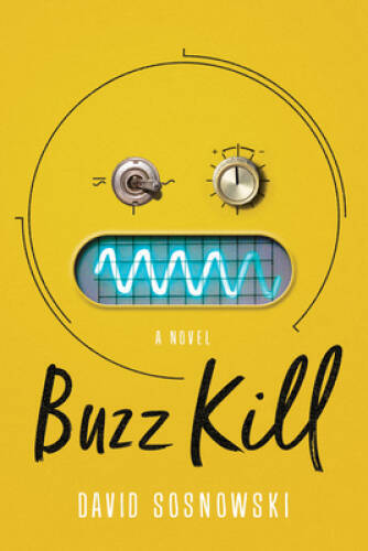 Buzz Kill: A Novel - Paperback By Sosnowski, David - VERY GOOD ...