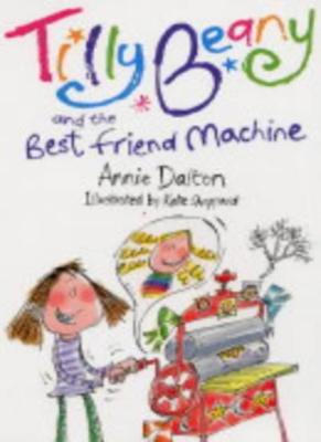 Tilly Beany and the Best Friend Machine By Annie Dalton | eBay
