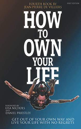 How To Own Your Life: Get Out of Your Own Way and Live Your Life ...
