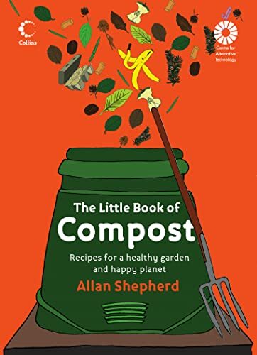 The Little Book Of Compost: Recipes for a Healthy Garden and Happy ...