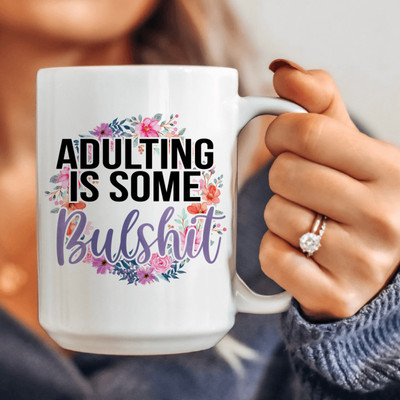 Adulting Is Some BS Ceramic Mug 15 oz | eBay