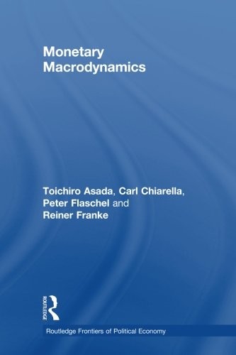 MONETARY MACRODYNAMICS By Toichiro Asada & Carl Chiarella **BRAND NEW ...