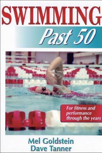 Swimming Past 50 by Dave Tanner and Mel Goldstein (1999, Trade ...