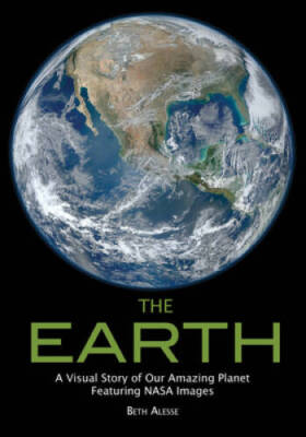 The Earth: A Visual Story of Our Amazing Planet Featuring NASA Images ...