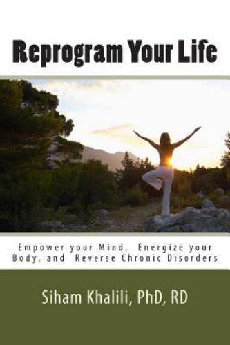 Reprogram Your Life : A Personal Guide to Empower Your Mind, Energize ...