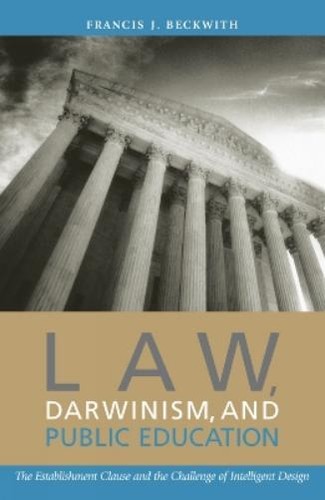 Francis J. Beckwith Law, Darwinism, and Public Education (Poche ...