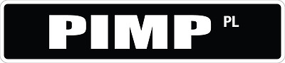 *Aluminum* Pimp Pl 4" x 18" Metal Novelty Street Sign SS 2898 | eBay