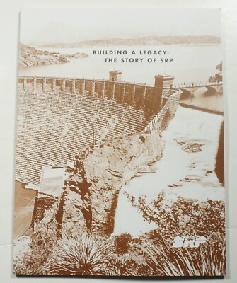 Building a Legacy: The Story of SRP 2006 History Salt River Project ...