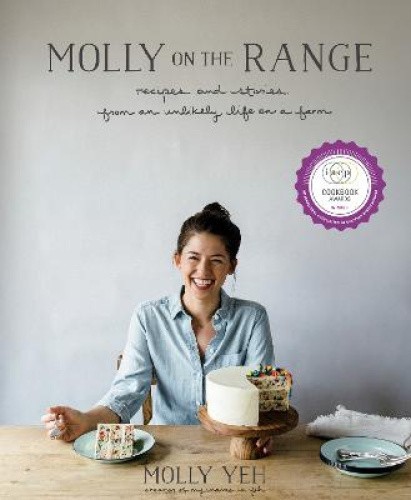 Molly on the Range: Recipes and Stories from an Unlikely Life on a Farm ...