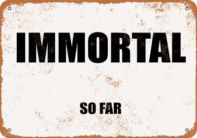 METAL SIGN - IMMORTAL SO FAR - Vintage Look | eBay