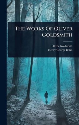 The Works Of Oliver Goldsmith by Oliver Goldsmith Hardcover Book | eBay
