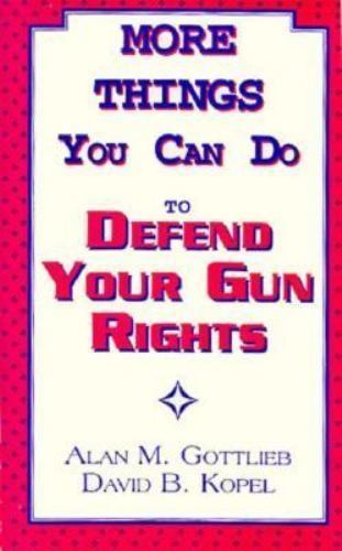 More Things You Can Do to Defend Your Gun Rights 9780936783130 | eBay